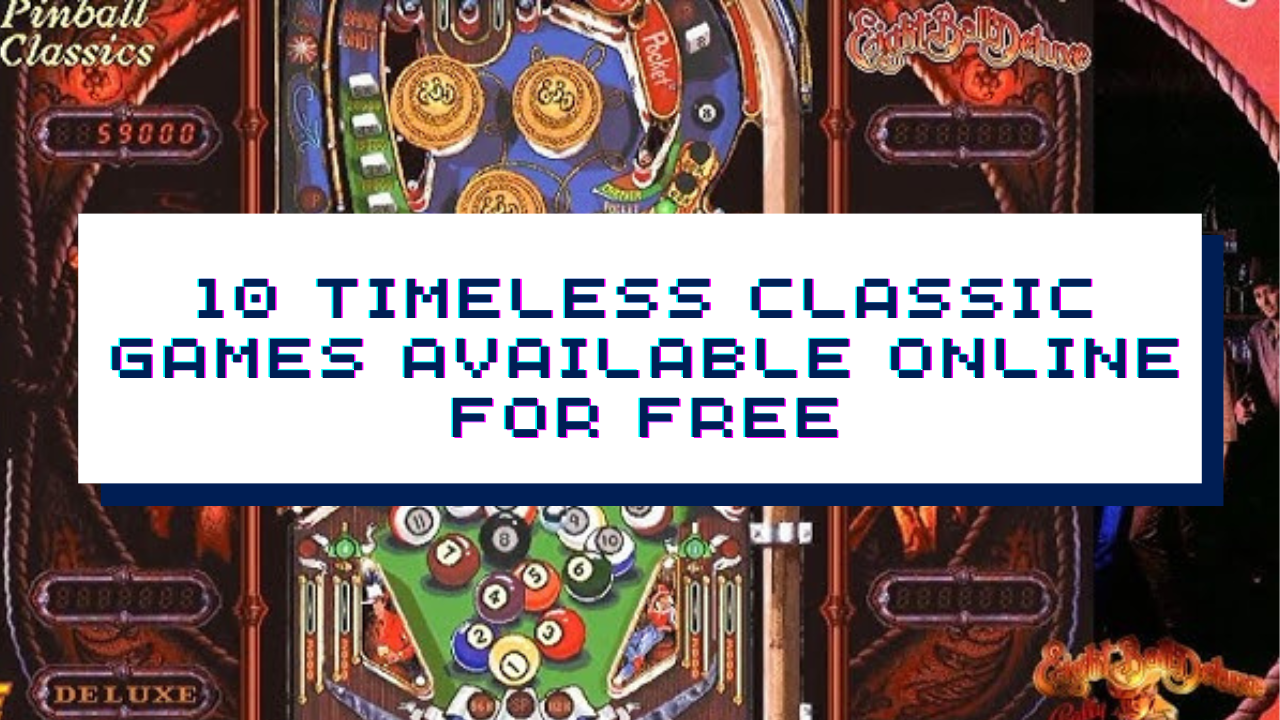 10 Timeless Classic Games Available Online for Free | ClassicReload.com